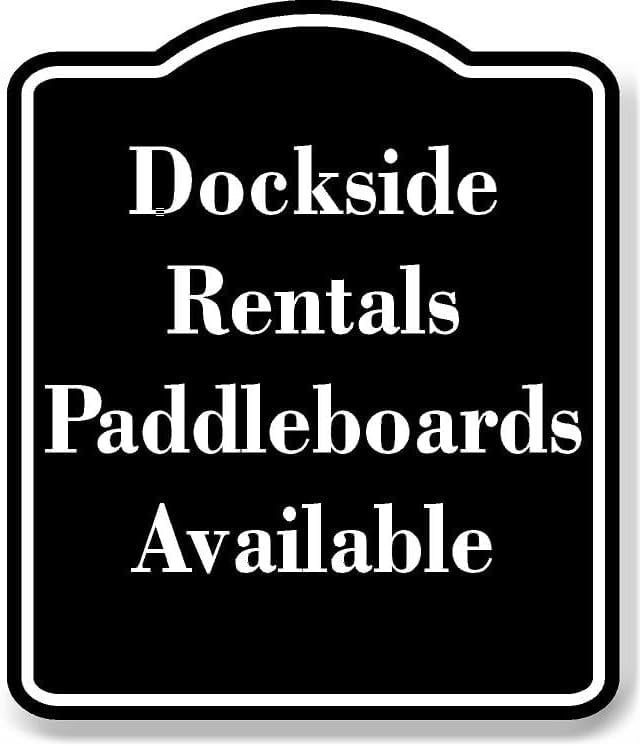 Dockside Rentals Paddleboards Available BLACK Aluminum Composite Sign ...