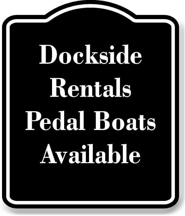 Dockside Rentals Pedal Boats Available BLACK Aluminum Composite Sign 20 ...