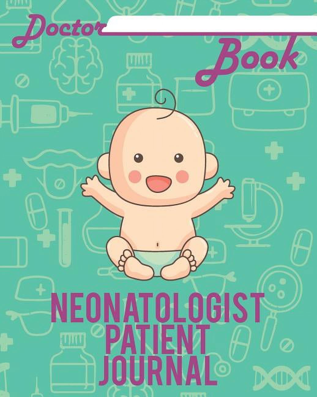 Doctor Book - Neonatologist Patient Journal: 200 Pages with 8 X 10(20. ...