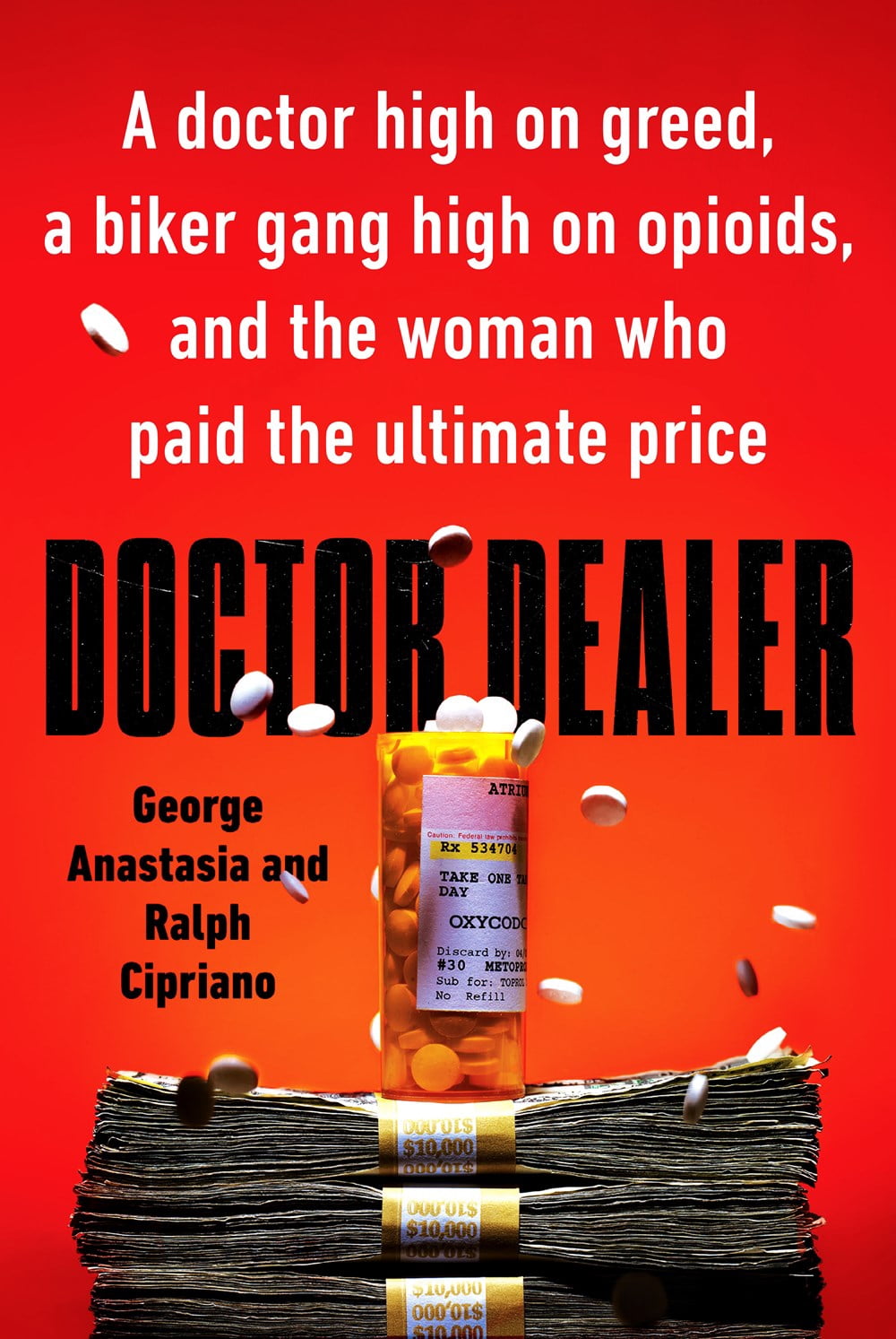 Doctor Dealer: A Doctor High on Greed, a Biker Gang High on Opioids ...