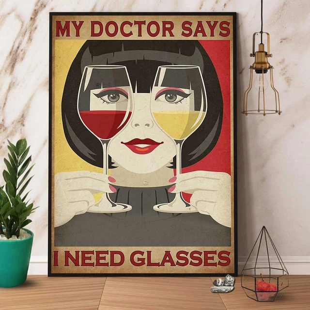Doctor My Doctor Says I Need Glasses Vintage Wine Lovers Paper Poster ...