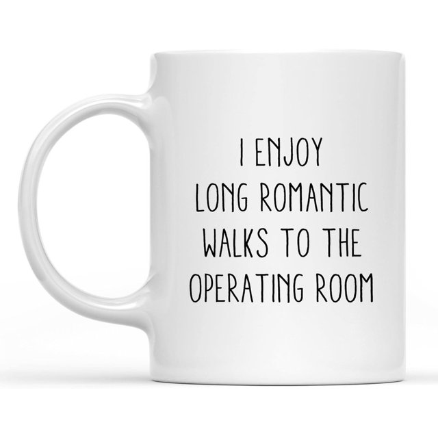 Doctor T Doctor Mug T For Doctor I Enjoy Long Romantic Walks To The Operating Room
