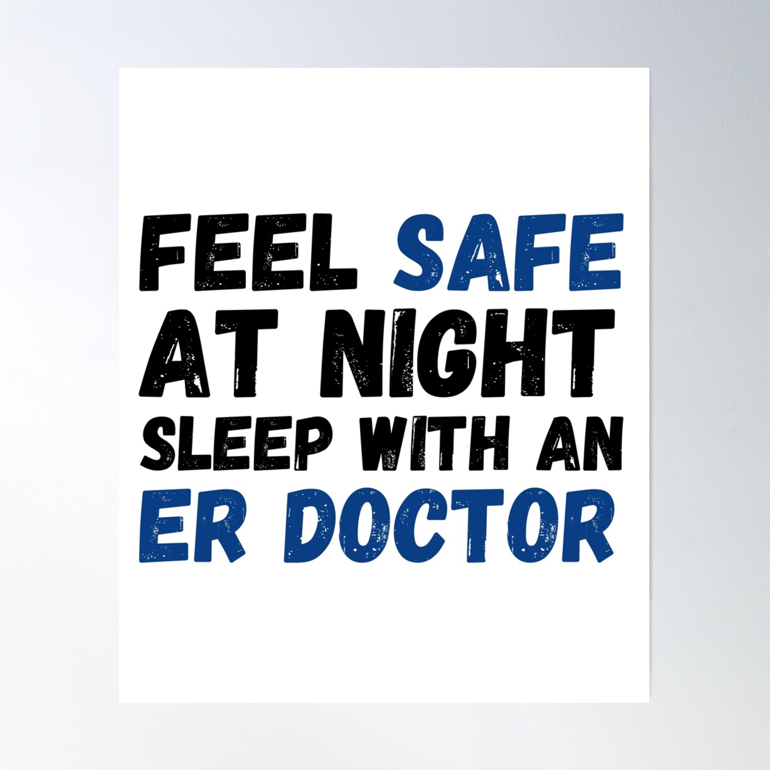 Doctor Humor - Feel Safe At Night Sleep With An Er Doctor Poster Wall ...