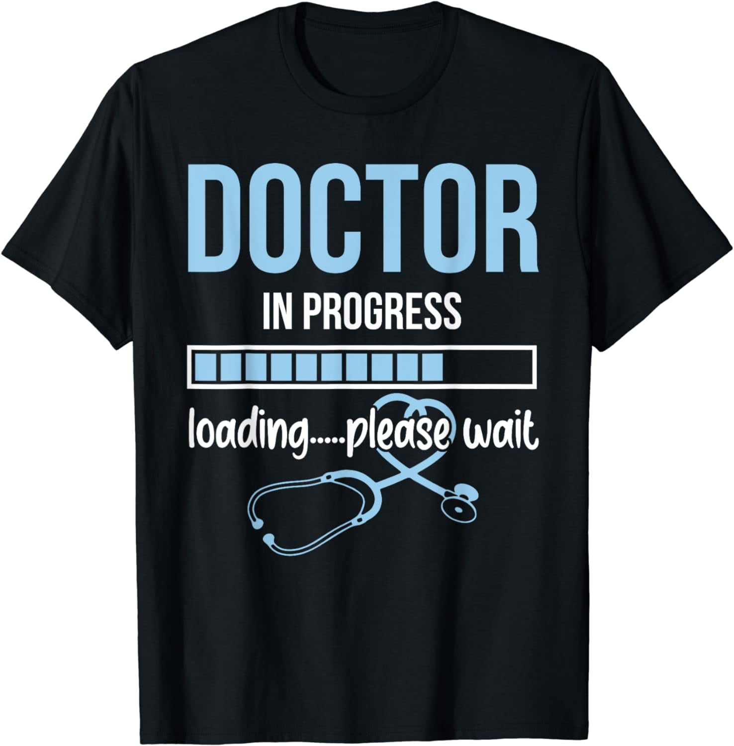 Doctor In Progress Loading Please Wait Stethoscope Medical T-Shirt ...