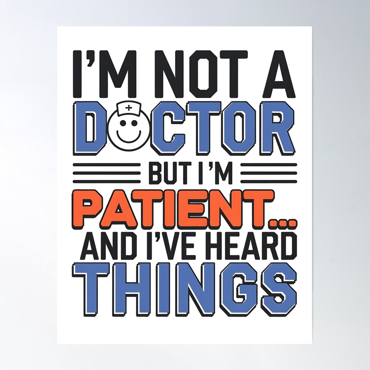 I'M Not A Doctor But I'M A Patient And I'Ve Heard Things No You Can'T ...