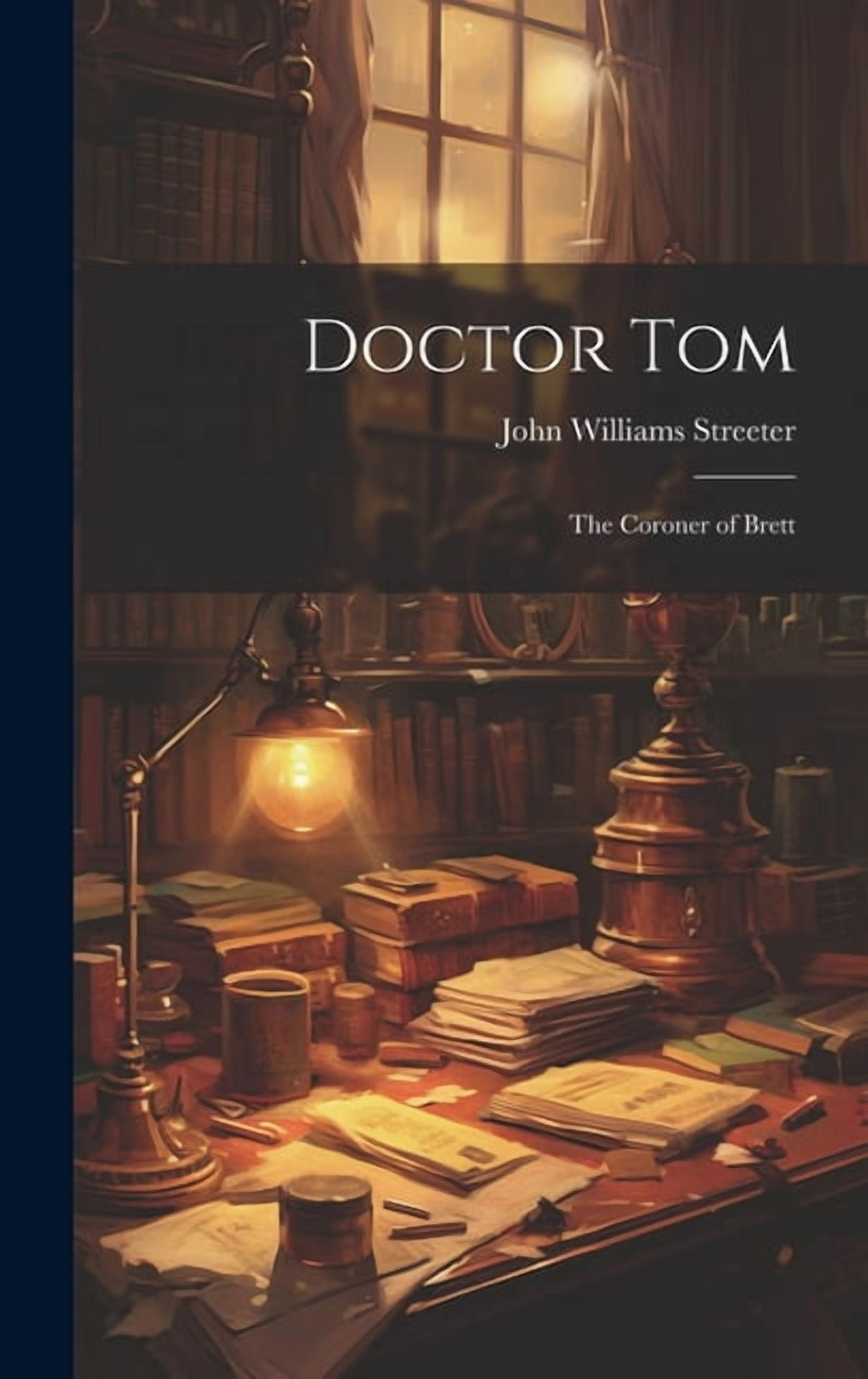 Doctor Tom : The Coroner of Brett (Hardcover) - Walmart.com