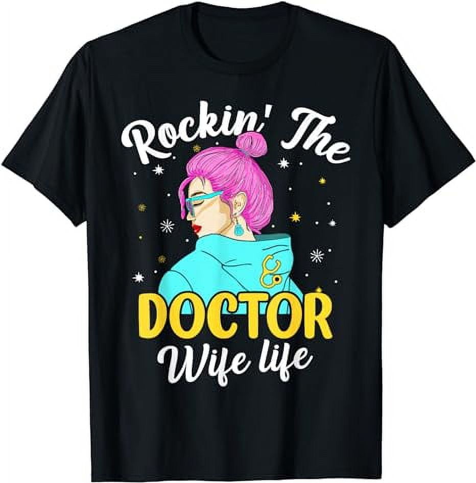 Doctor wife rockin the Doctor wife life T-Shirt - Walmart.com