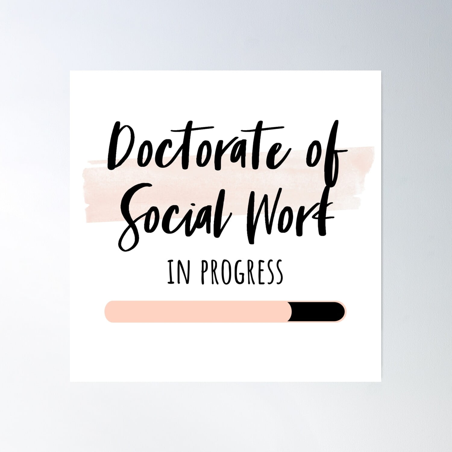 Doctorate Of Social Work In Progress Poster Wall Art, Modern Wall Decor ...