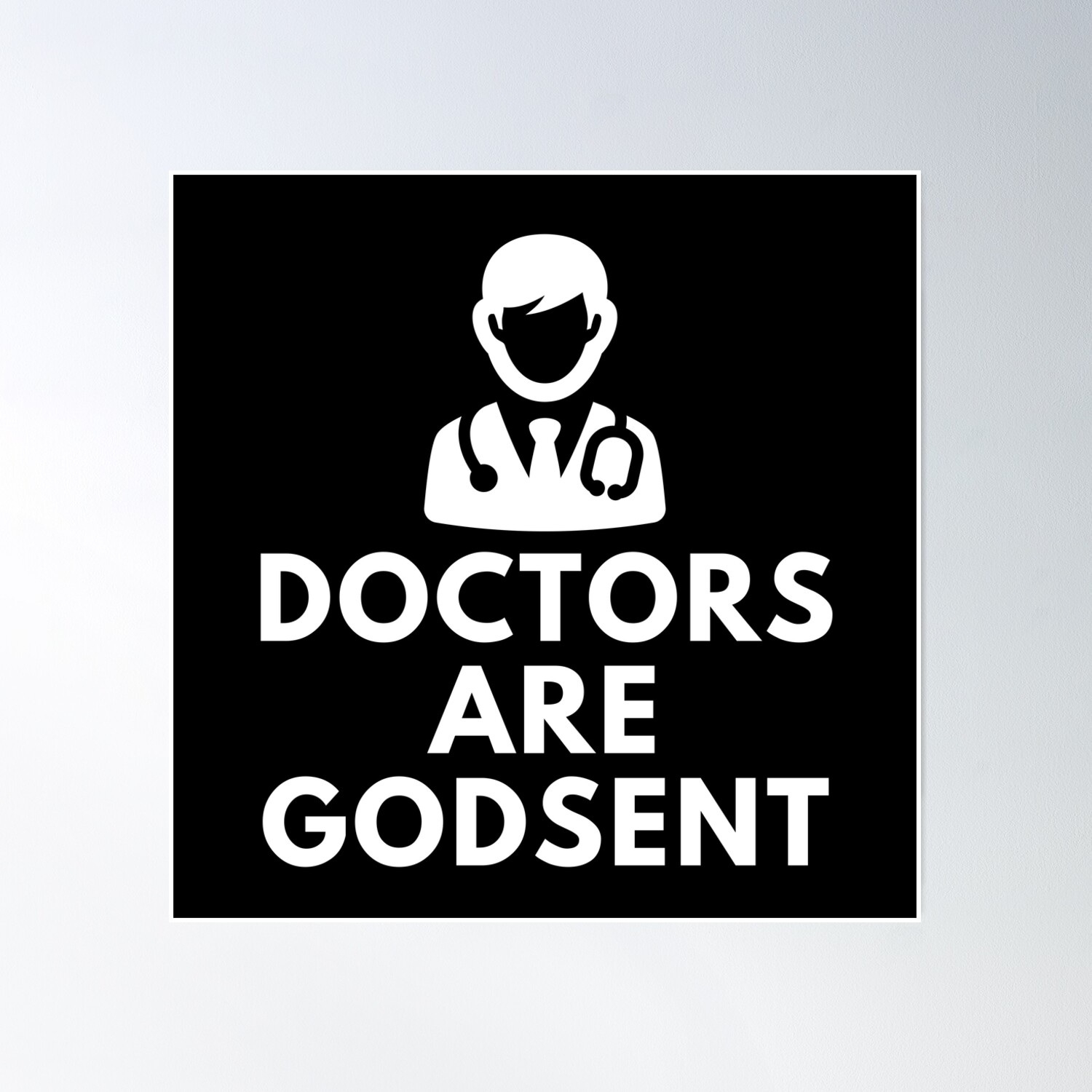 Doctors Are God Sent Poster Wall Art, Modern Wall Decor, 24x24 UNFRAMED ...