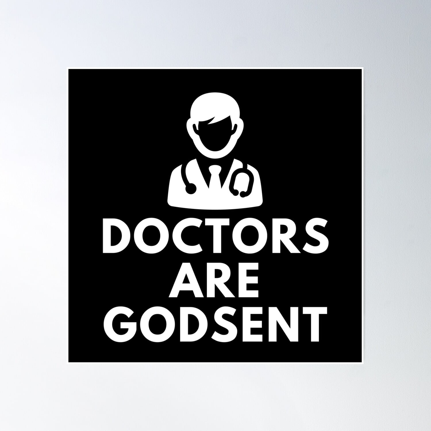Doctors Are God Sent Poster Wall Art, Modern Wall Decor, 30x30 UNFRAMED ...