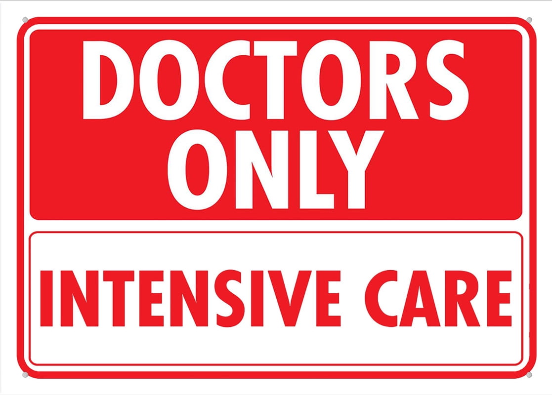 Doctors Only Intensive Care Sign Outdoor Metal Sign - 12 X 8 Metal ...