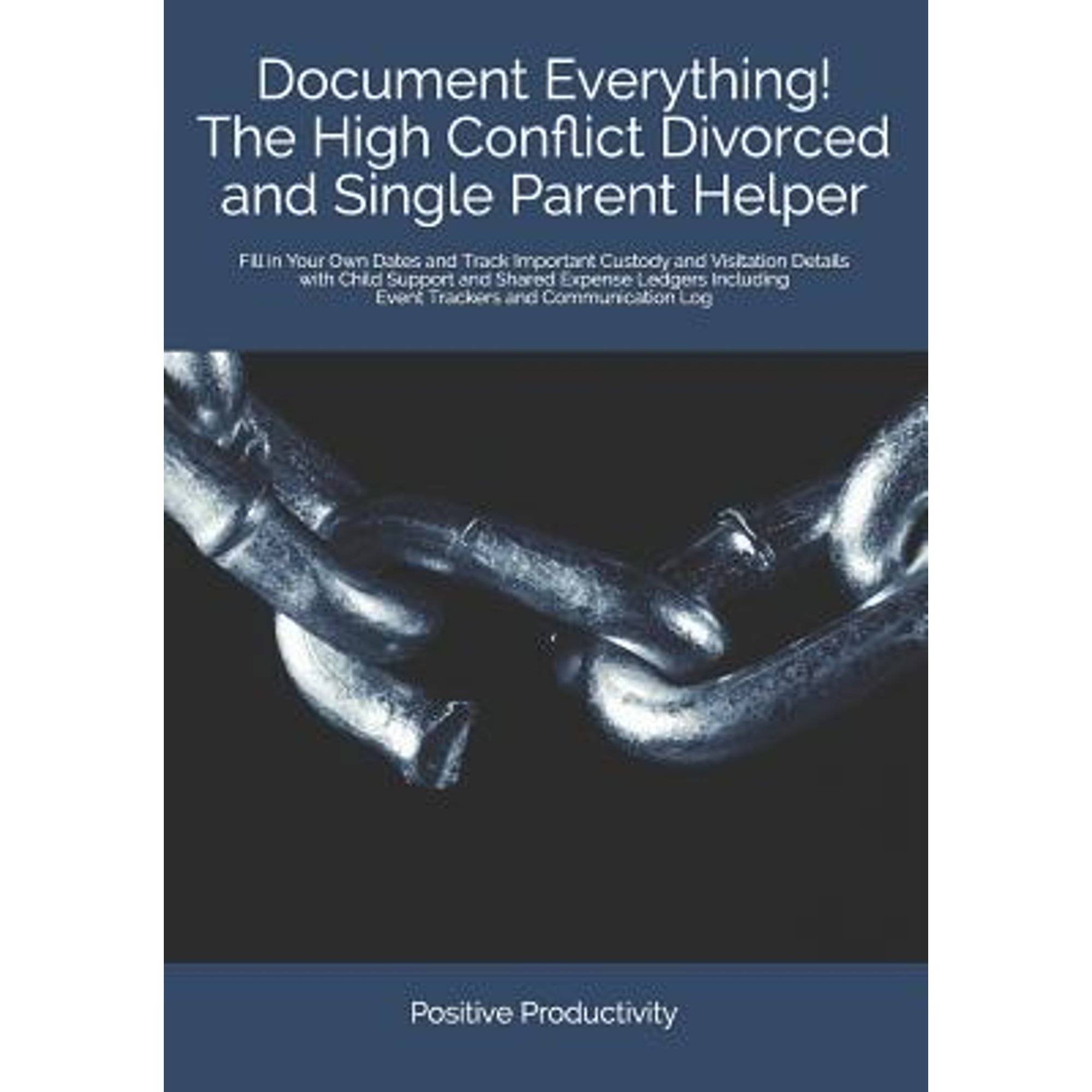 Pre-Owned Document Everything! The High Conflict Divorced and Single ...