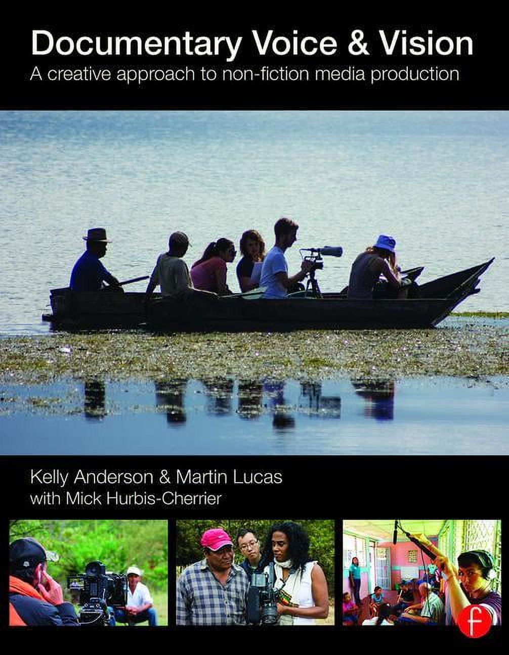 Documentary Voice & Vision: A Creative Approach to Non-Fiction Media ...