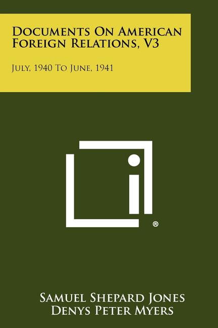 Documents on American Foreign Relations, V3 : July, 1940 to June, 1941 ...