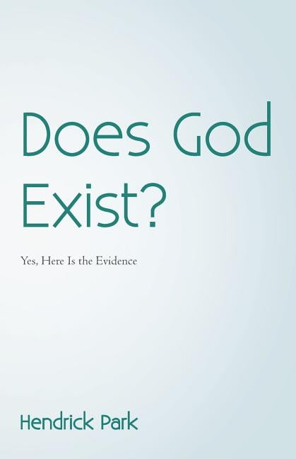 Does God Exist? : Yes, Here Is the Evidence - Walmart.com