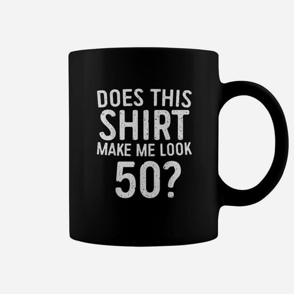 Does This Shirt Make Me Look 50 Coffee Mug - Walmart.com