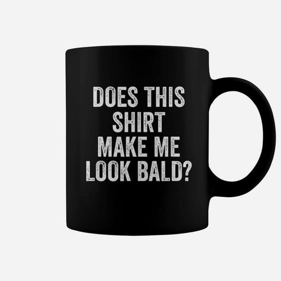Does This Shirt Make Me Look Bald Funny Jokes Coffee Mug - Walmart.com