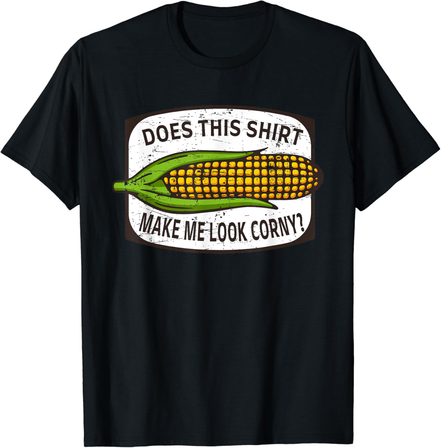 Does This Shirt Make Me Look Corny? - Corn Cob Joke T-Shirt - Walmart.com