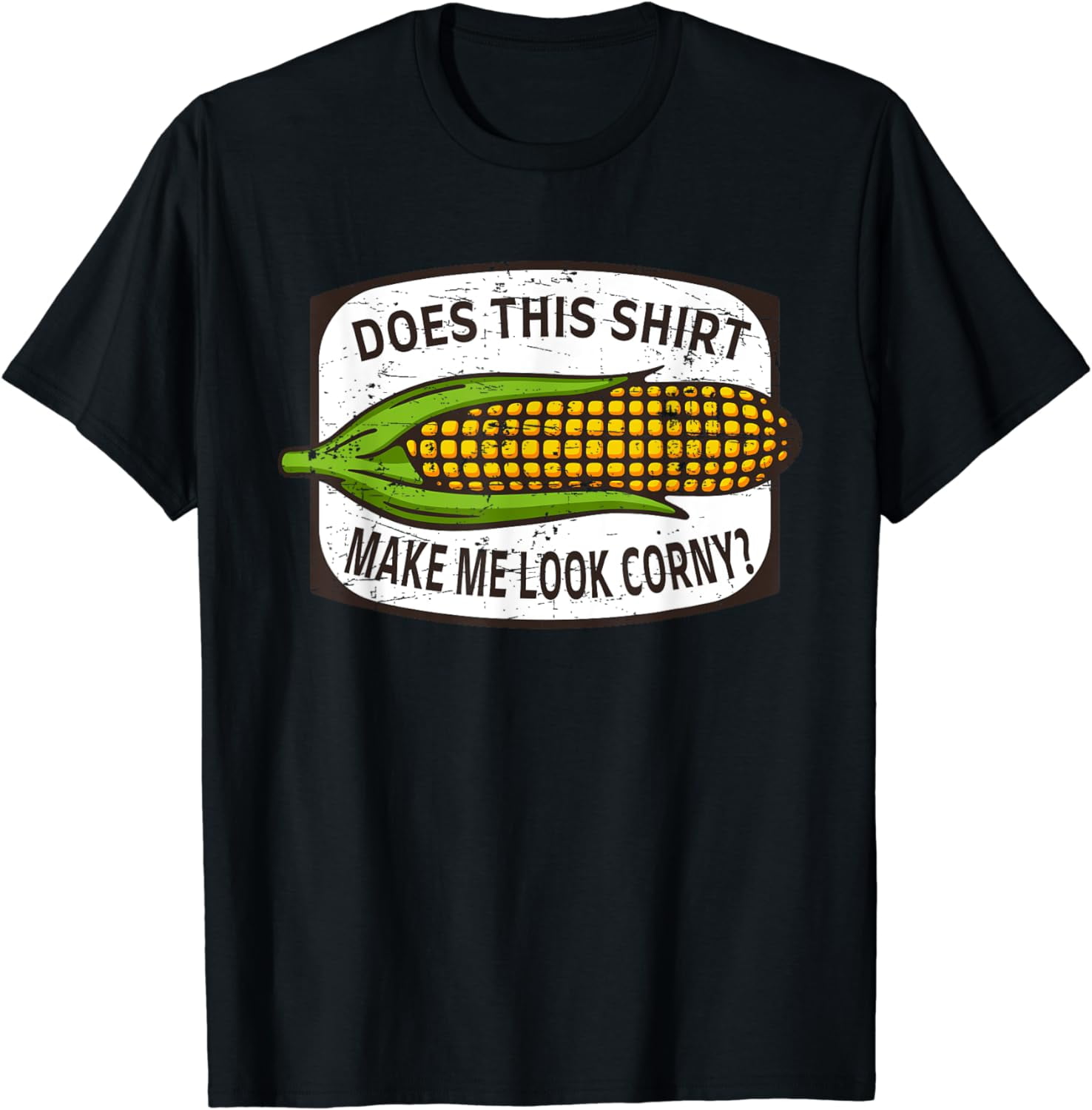 Does This Shirt Make Me Look Corny? - Corn Cob Joke T-Shirt - Walmart.com