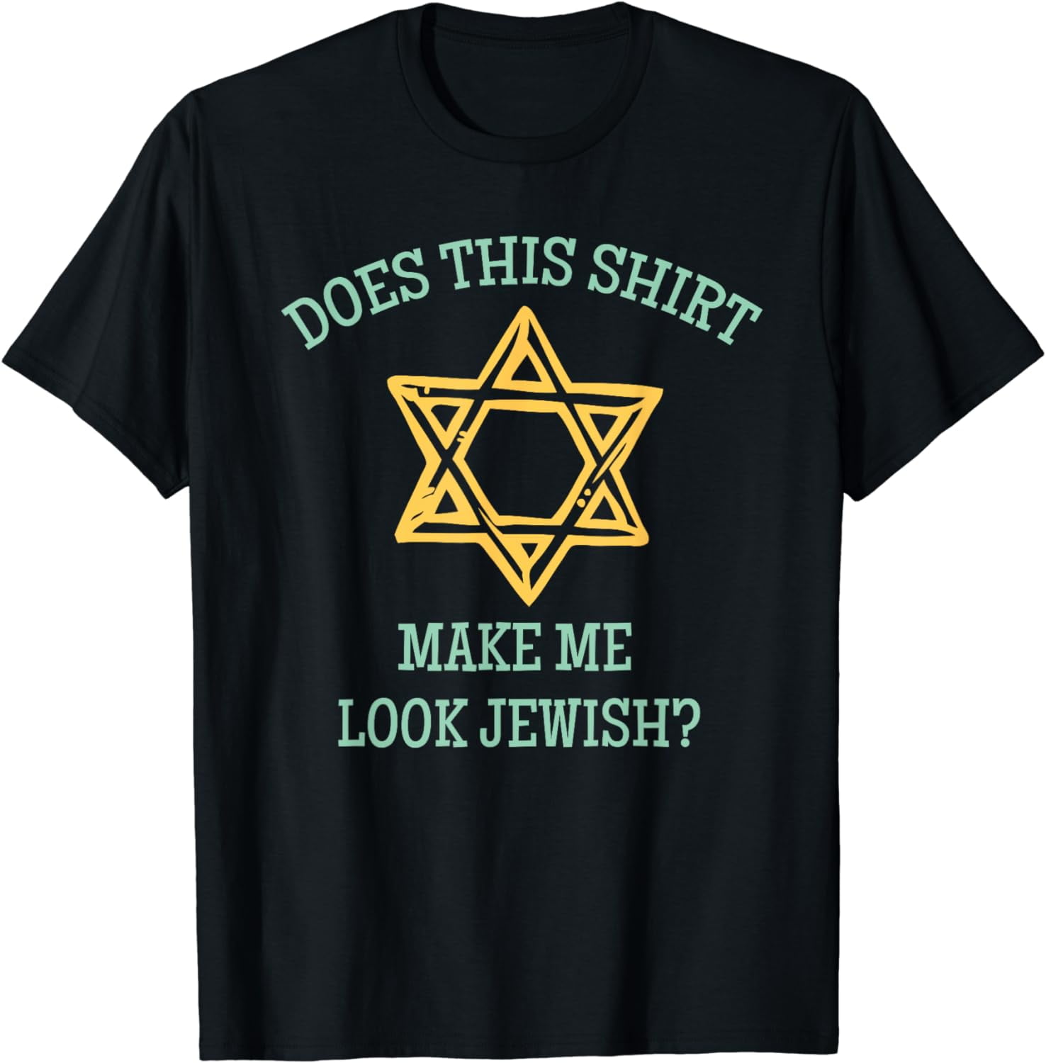 Does This Shirt Make Me Look Jewish Tshirt Funny Jew - Walmart.com