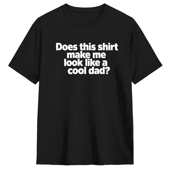 Does This Shirt Make Me Look Like A Cool Dad Retro Graphic Tee For Men ...