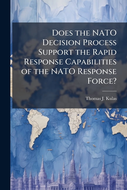 Does the NATO Decision Process Support the Rapid Response Capabilities ...