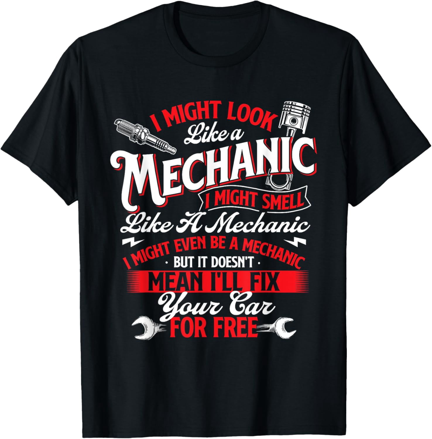 Doesn't Mean I'll Fix Your Car For Free - Car Mechanic T-Shirt ...
