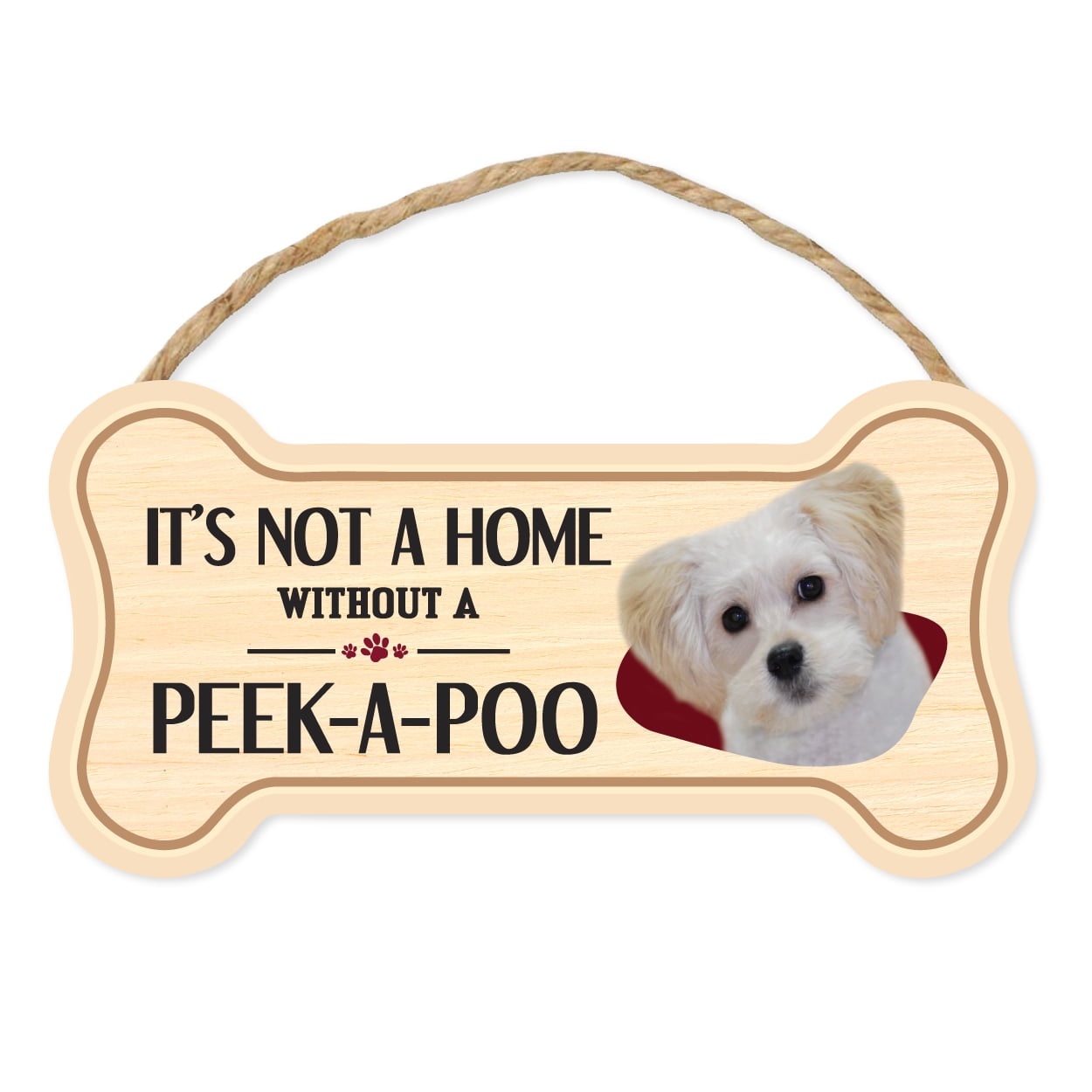 Dog Bone Sign, Wood, It's Not A Home Without A Peek-A-Poo Peekapoo ...