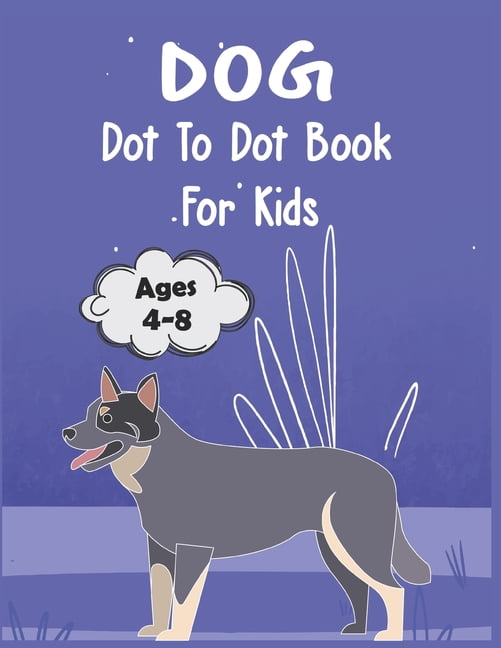 Dog Dot to Dot Book For Kids Ages 4-8: Connect the dot Activities for ...