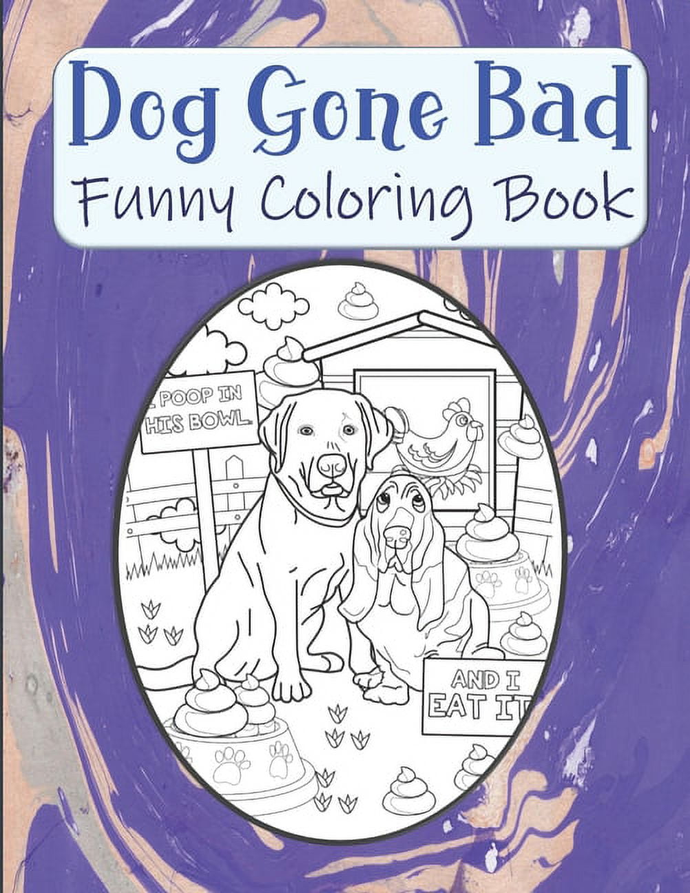 Dog Gone Bad Funny Coloring Book: Hilarious Coloring Book For Adults ...