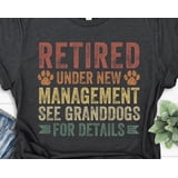 Dog Grandpa Shirt Retired Under New Management See Granddogs for ...