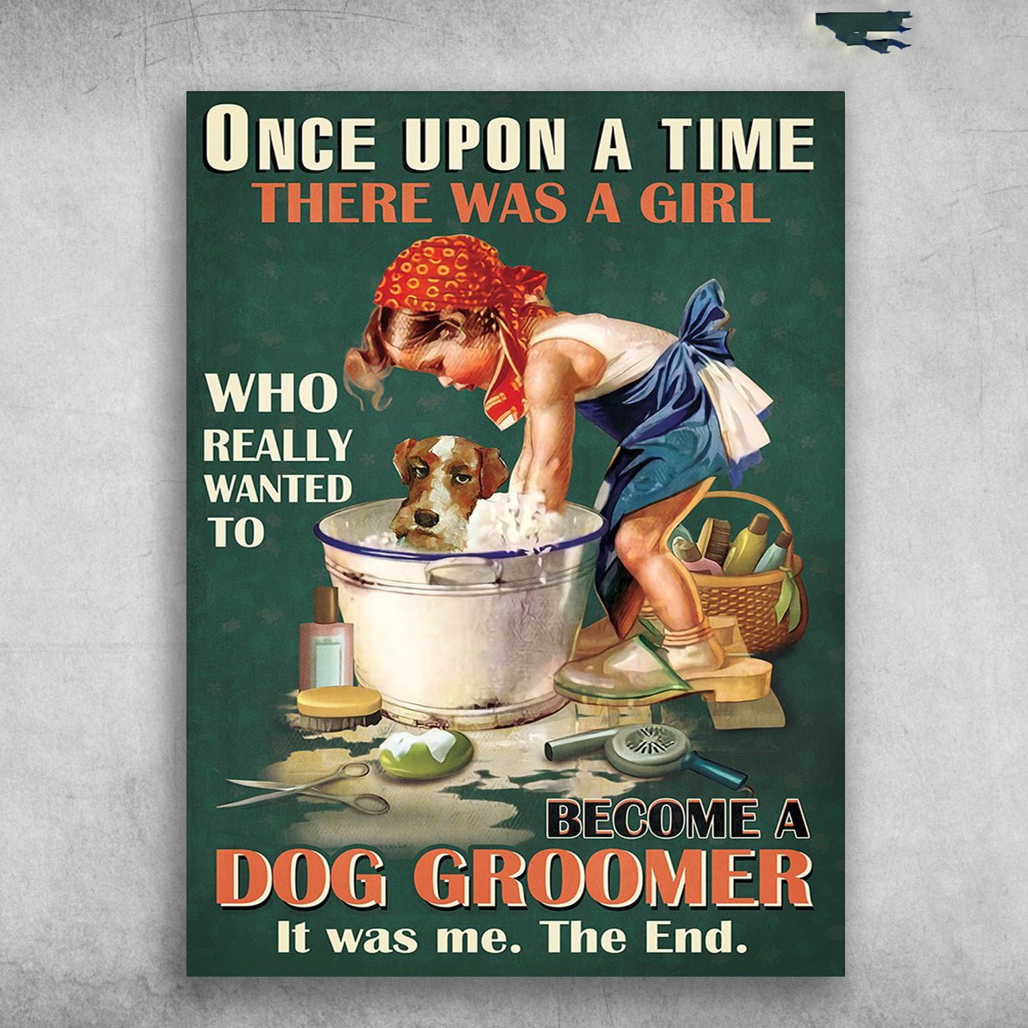 Dog Groomer Poster - Once Upon A Time, There Was A Girl, Who Really ...