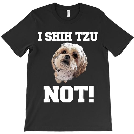 Dog I Shih Tzu Not Funny Dog Puppy Pet Lover Pun Graphic Humor H30273 ...