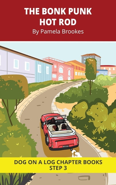 Dog on a Log Chapter Books The Bonk Punk Hot Rod Chapter Book ...