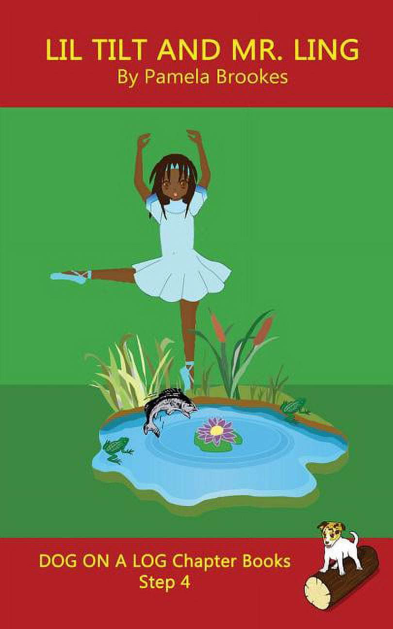 Dog on a Log Chapter Books: Lil Tilt And Mr. Ling Chapter Book: Sound ...