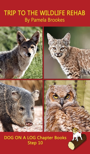 Dog on a Log Chapter Books: Trip To The Wildlife Rehab Chapter Book ...