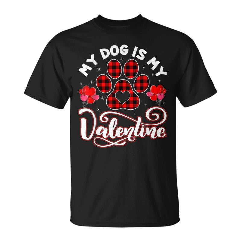 Dog Lover My Dog Is My Valentine Cute Paw Print Red Plaid TShirt ...