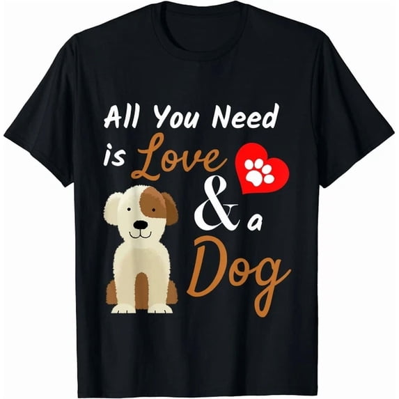 Dog Lover Present All You Need Is Love And A Dog Gift Unisex T-Shirt ...