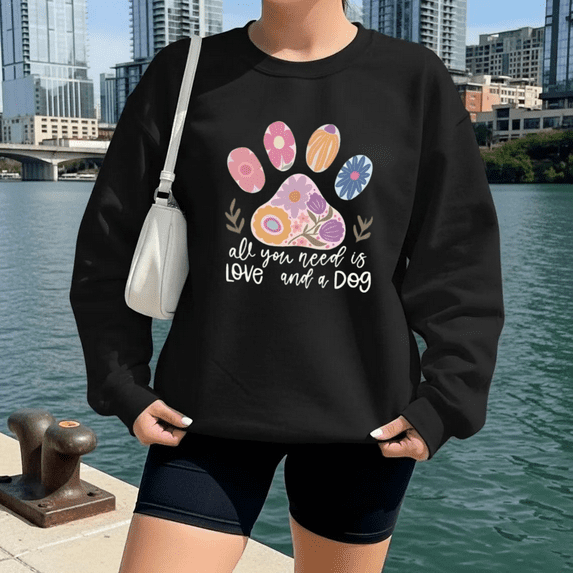 Dog Lover Quote All You Need Is Love Heartwarming Pet Humor Sweatshirt ...