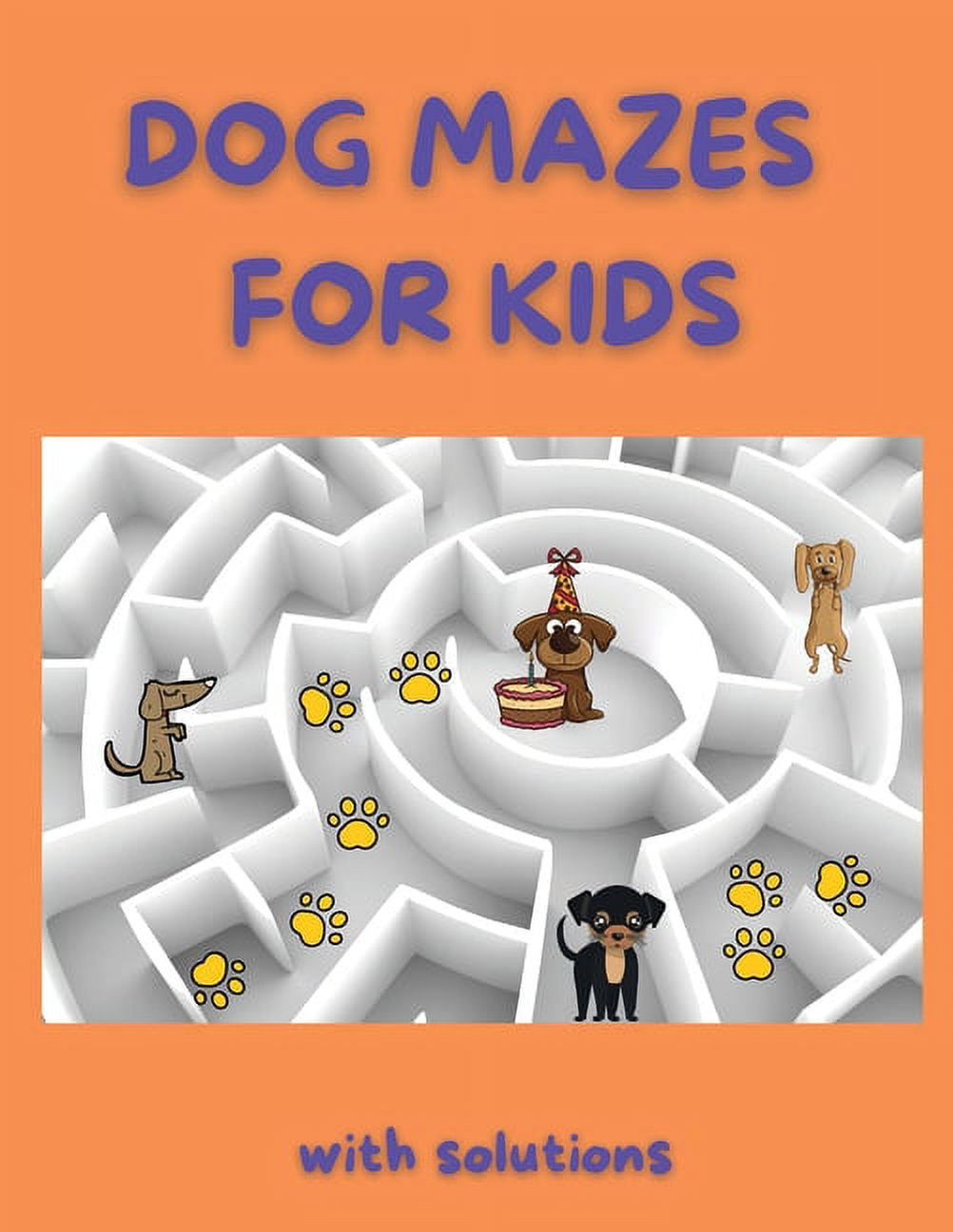 Dog Mazes for Kids : Amazing Dog Mazes for Kids with Solutions Activity ...