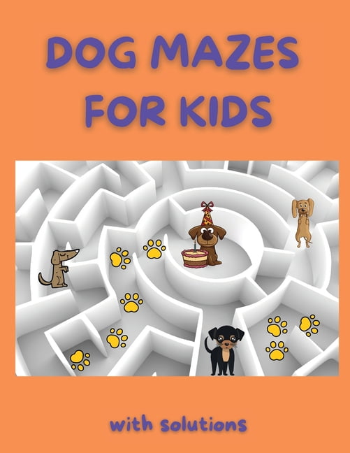 Dog Mazes for Kids: Funny Mazes | Maze Activity Book | Amazing Dog ...
