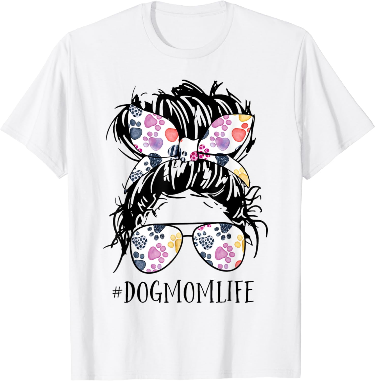 Dog Mom Life Messy Bun Hair Mother's Day Women Animal Tees T-Shirt ...