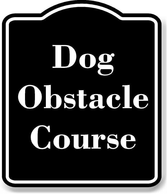 Dog Obstacle Course BLACK Aluminum Composite Sign 20''x24'' - Walmart.com