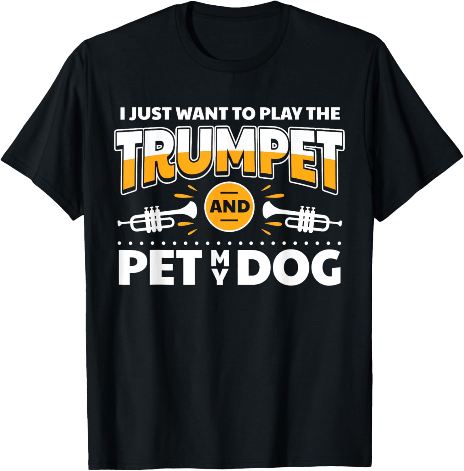 Dog Owner Trumpet Player Trumpeter Saying I Pet My Dog T-Shirt ...