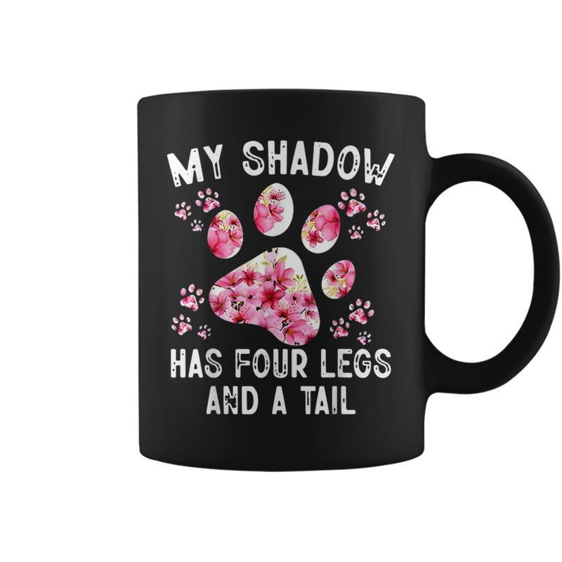 Dog Paw Flower My Shadow Has Four Legs And A Tail Coffee Mugs - Walmart.com