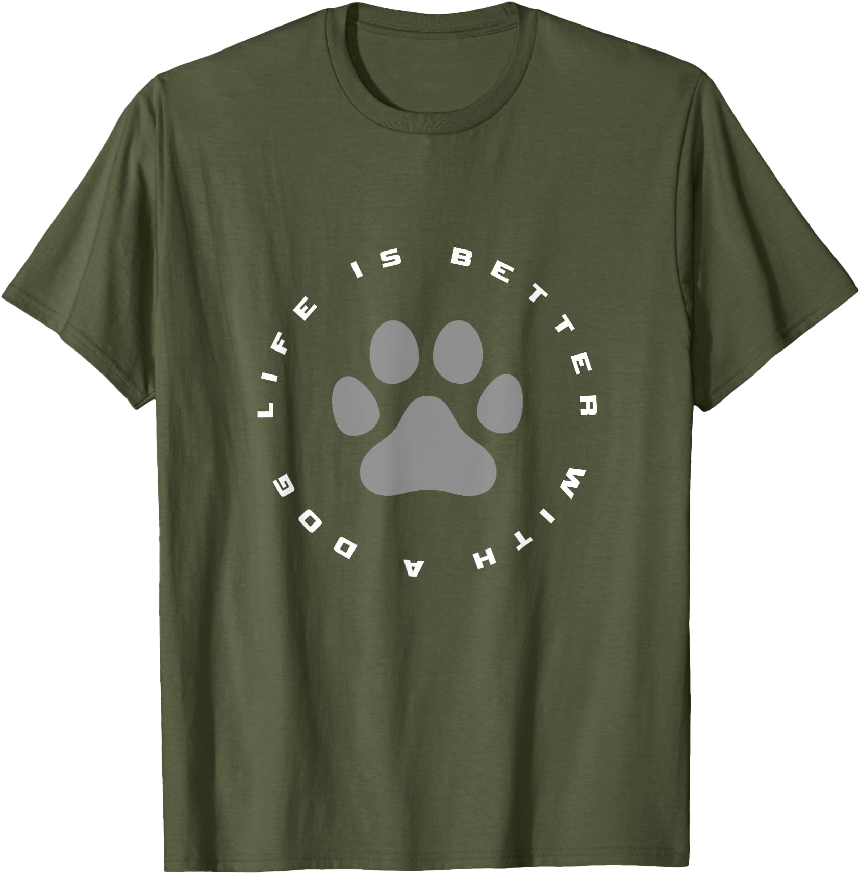 Dog Paw Life is Better With a Dog Softstyle Unisex T-Shirt,Military ...