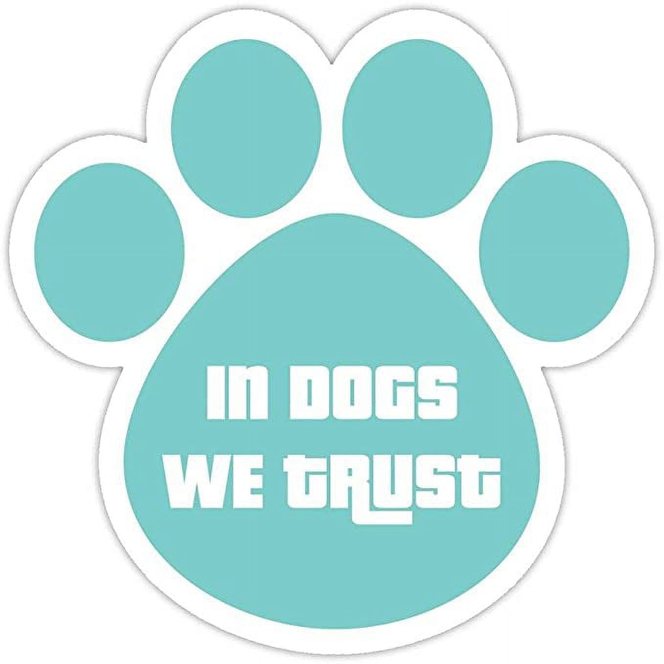Dog Paw Shaped Bumper Sticker Vinyl Decal In Dogs We Trust 5"X 5 ...