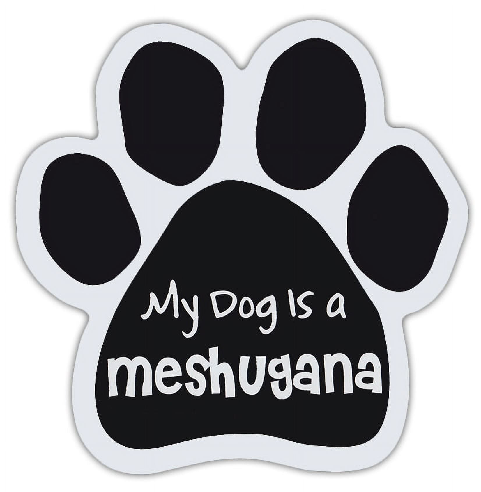 Dog Paw Shaped Magnets: My Dog Is A Meshugana (Yiddish, Hebrew, Jewish ...