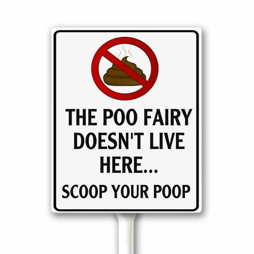 Dog Poop Sign The Poo Fairy Doesn't Live Here Scoop Your Poop No ...