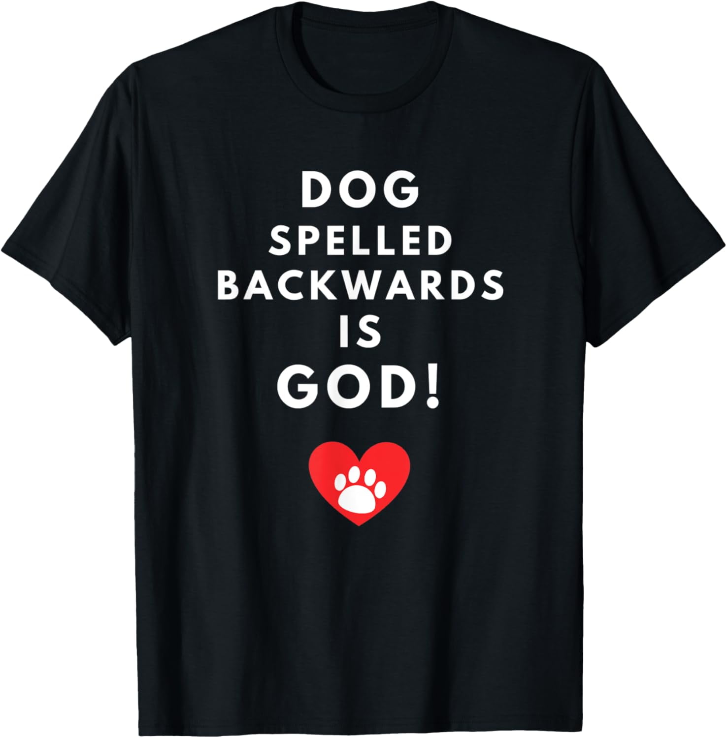 Dog Spelled Backwards is God! - Pet Dog Owner T-Shirt - Walmart.com